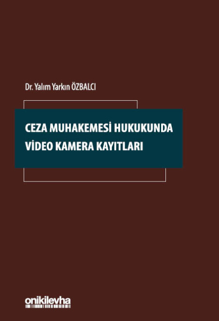 Ceza Muhakemesi Hukukunda Video Kamera Kayıtları Yalım Yarkın Özbalcı