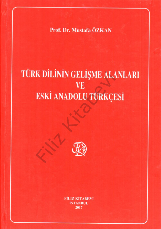 Türk Dilinin Gelişme Alanları ve Eski Anadolu Türkçesi Prof. Dr. Musta Türk Dilinin Gelişme Alanları ve Eski Anadolu Türkçesi Prof. Dr. Musta